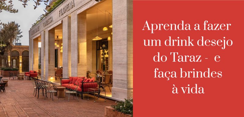 Aprenda a fazer um drink desejo do Taraz - e faça brindes à vida - ITbrands